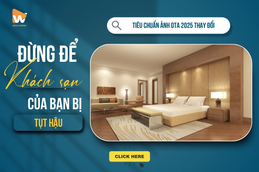 Tiêu chuẩn ảnh OTA 2025 thay đổi: Đừng để khách sạn của bạn bị tụt hậu
